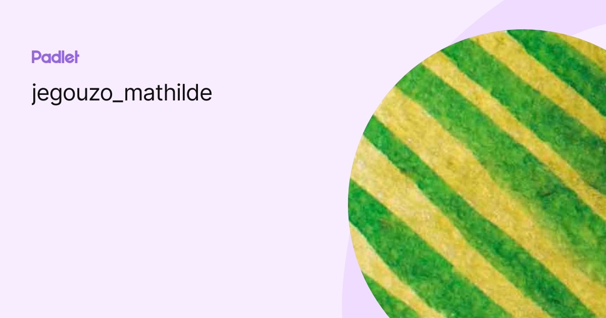 jegouzo_mathilde profile | Padlet
