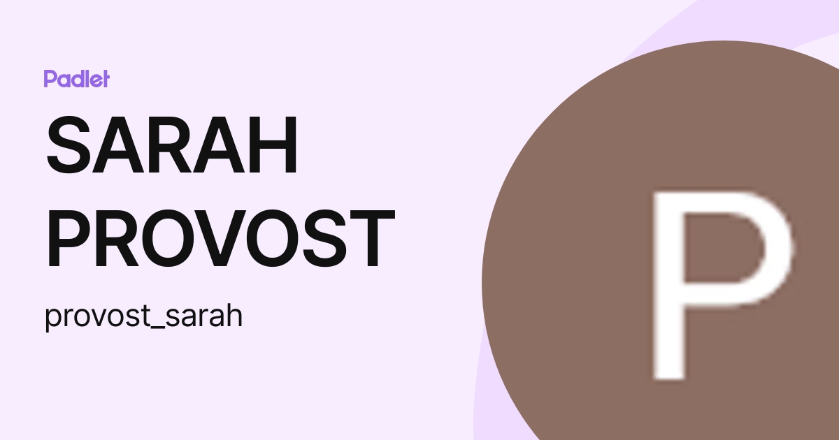 SARAH PROVOST (provost_sarah) profile | Padlet