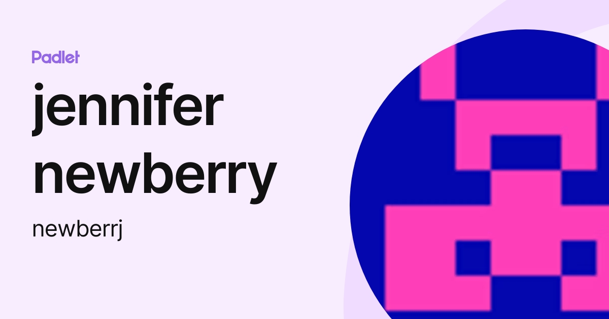 jennifer newberry (newberrj) profile | Padlet