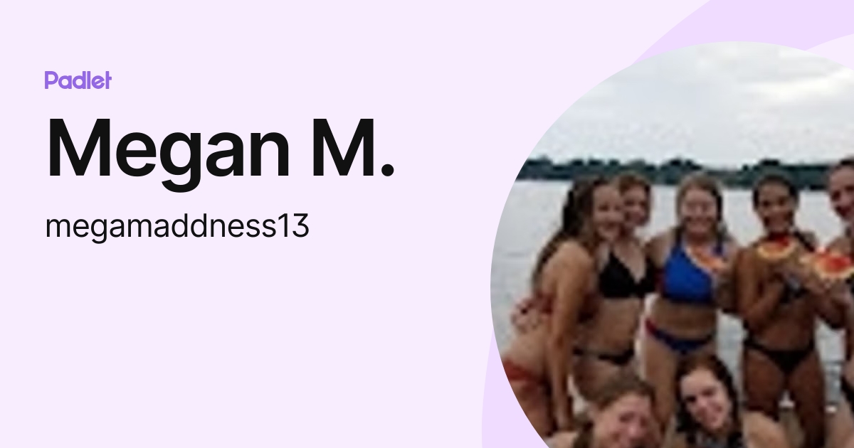 Megan M. (megamaddness13) profile | Padlet