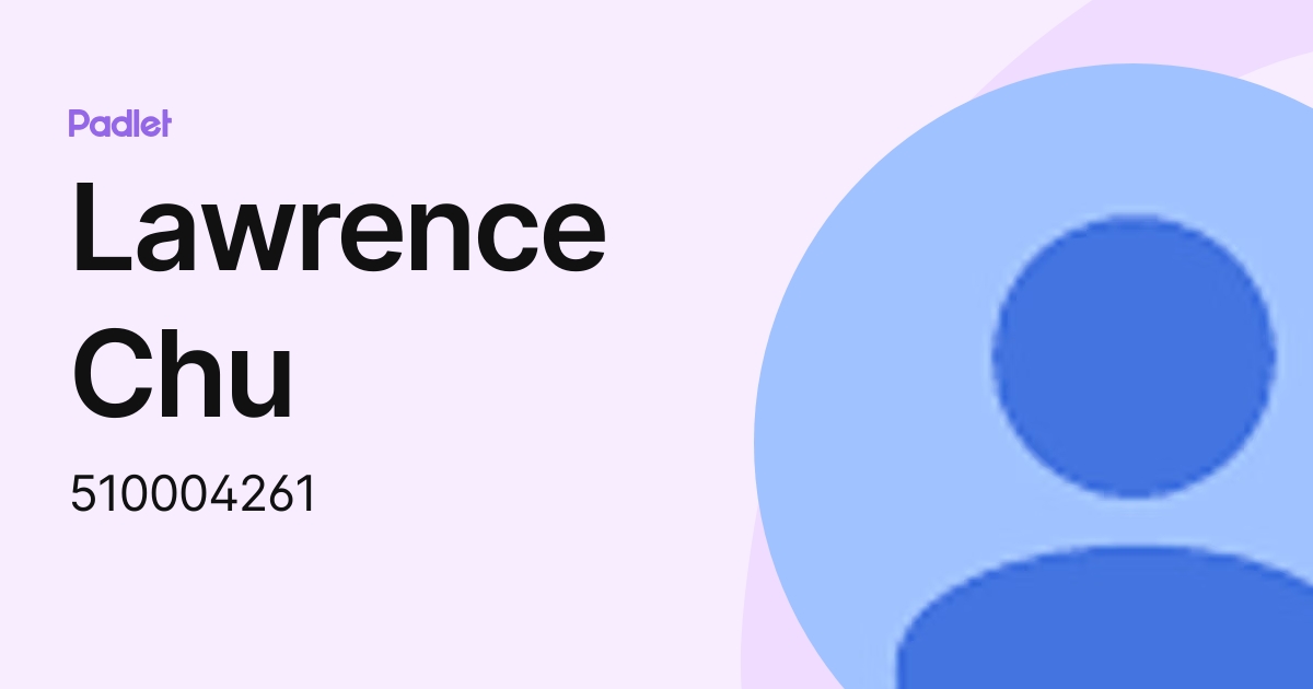 Lawrence Chu (510004261) profile | Padlet