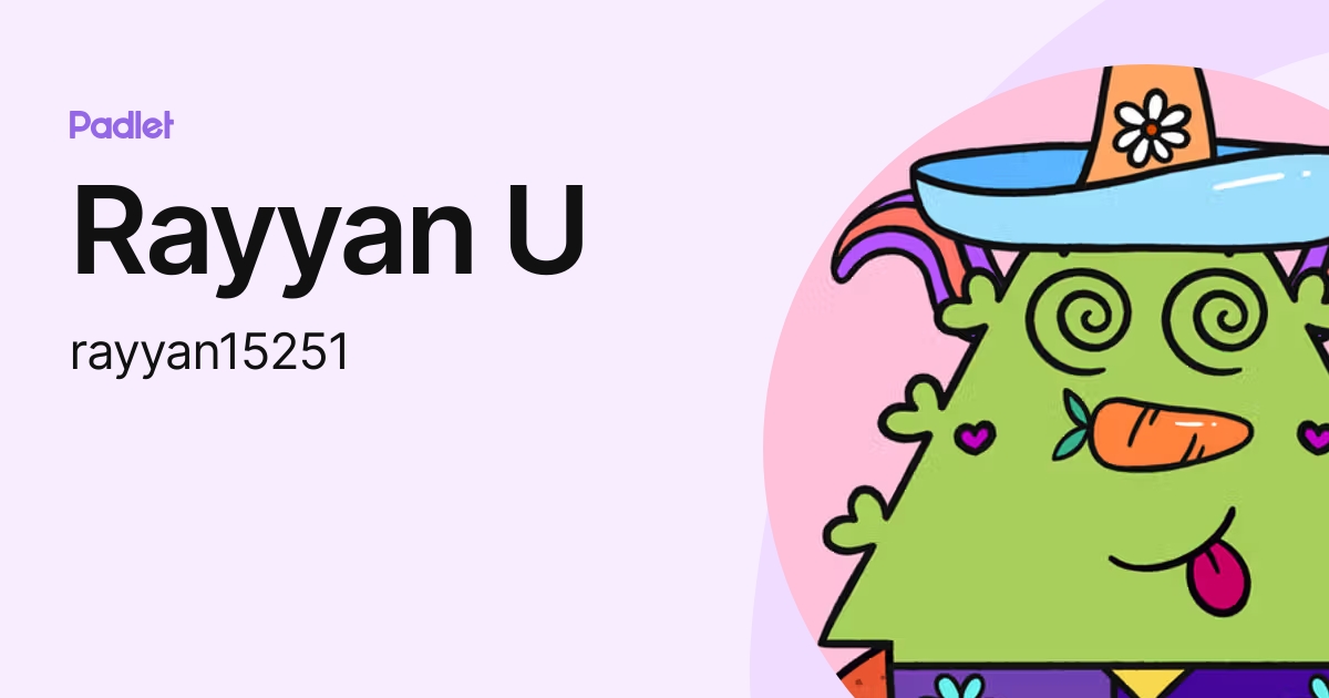 Rayyan U (rayyan15251) profile | Padlet