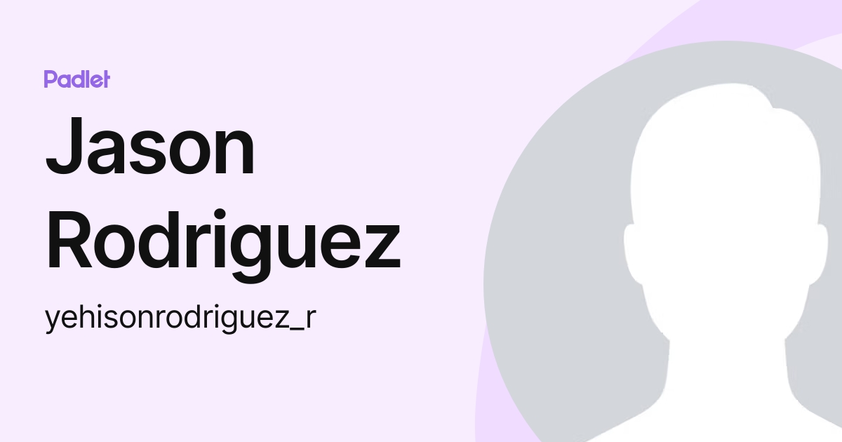 Jason Rodriguez (yehisonrodriguez_r) profile | Padlet