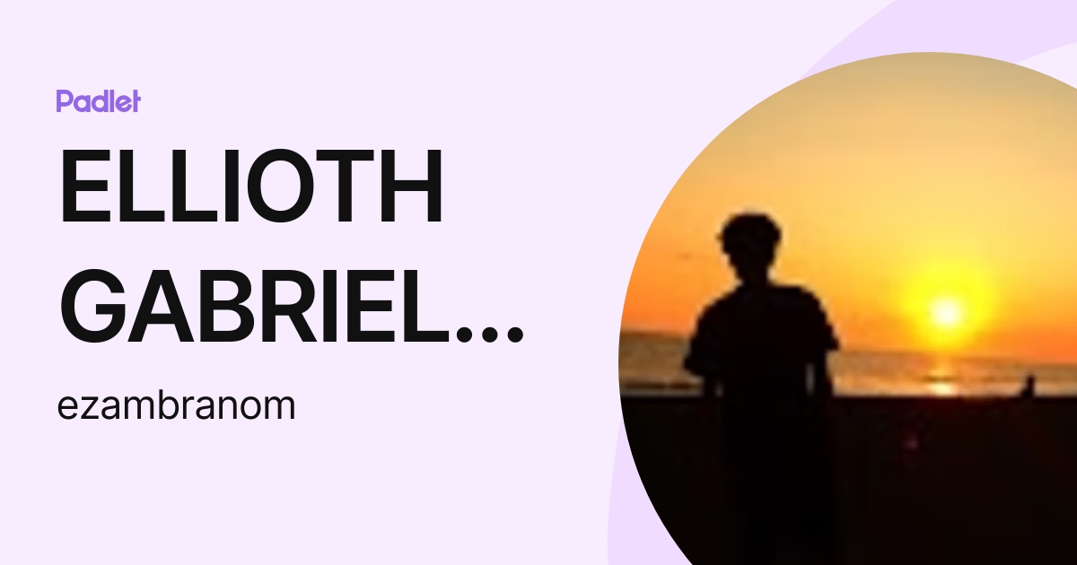 ELLIOTH GABRIEL ZAMBRANO MONROY (ezambranom) profile | Padlet