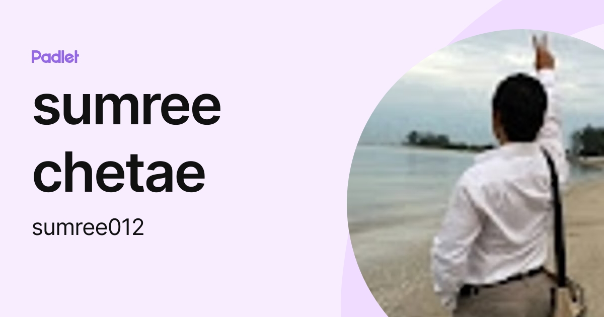sumree chetae (sumree012) profile | Padlet