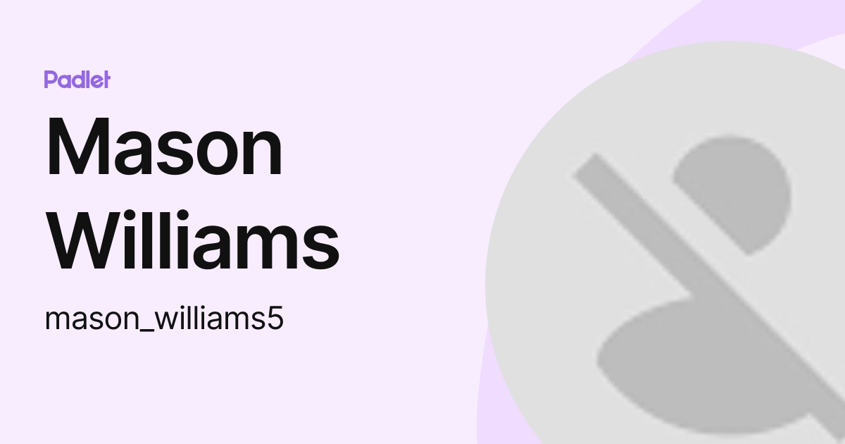 Mason Williams (mason_williams5) profile | Padlet
