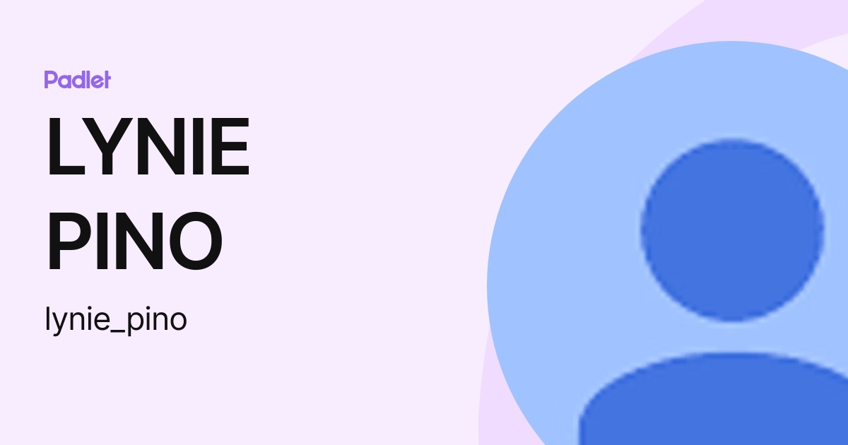 LYNIE PINO (lynie_pino) profile | Padlet
