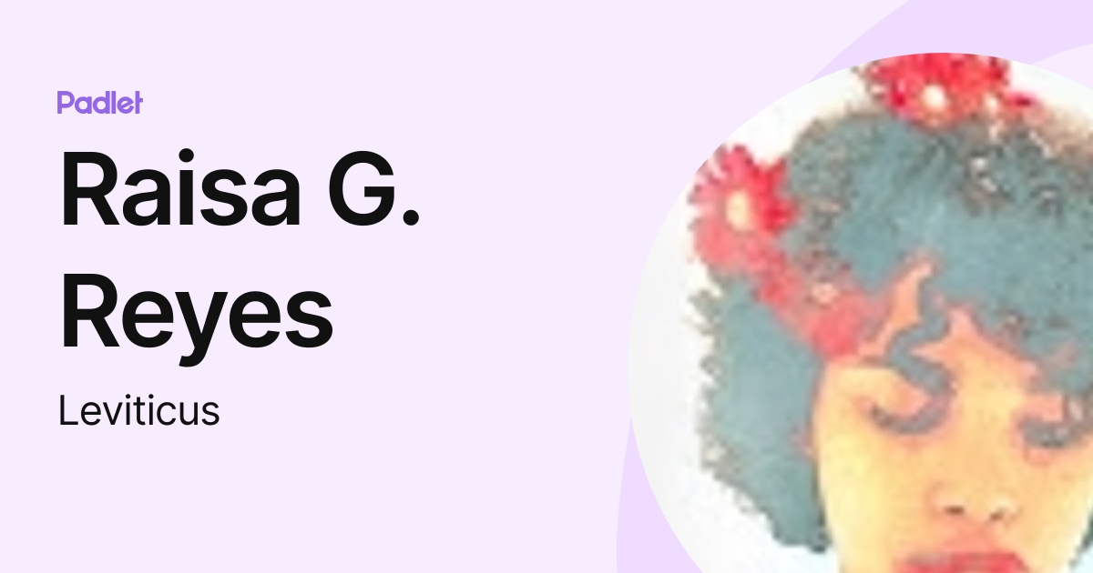 Raisa G. Reyes (Leviticus) profile | Padlet