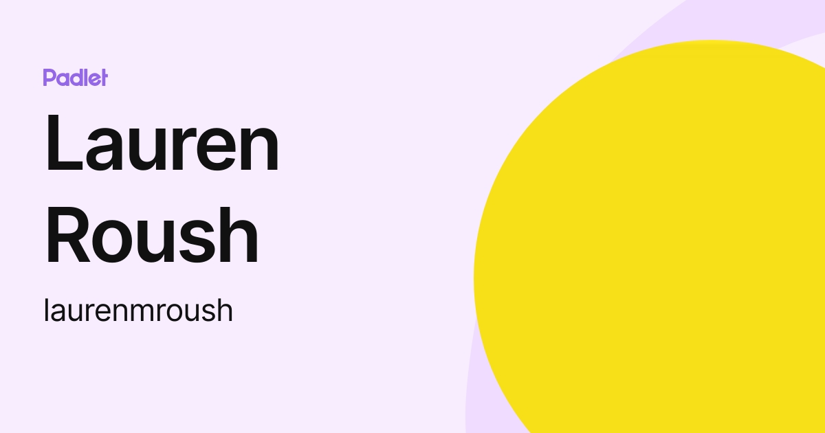 Lauren Roush (laurenmroush) profile | Padlet