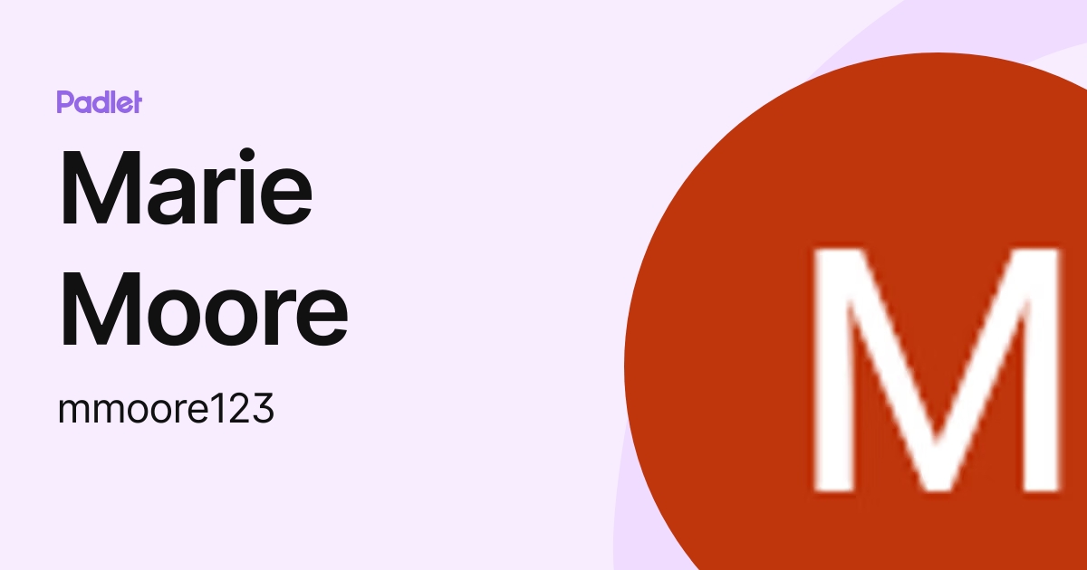 Marie Moore (mmoore123) profile | Padlet