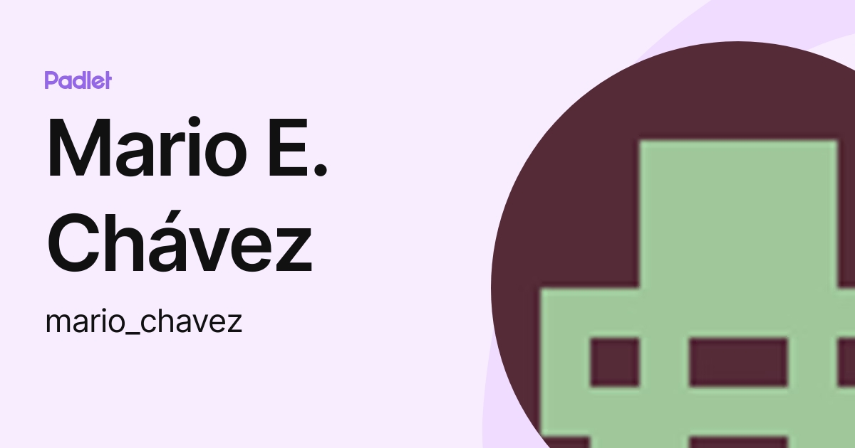 Mario E. Chávez (mario_chavez) profile | Padlet