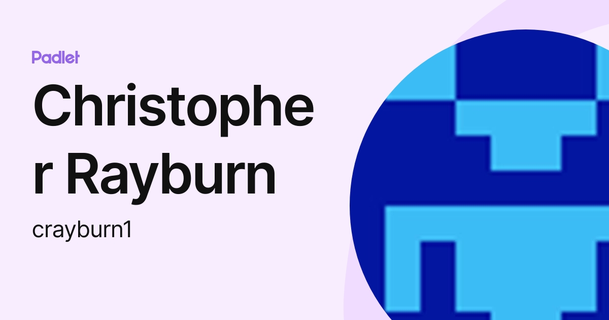 Christopher Rayburn (crayburn1) profile | Padlet