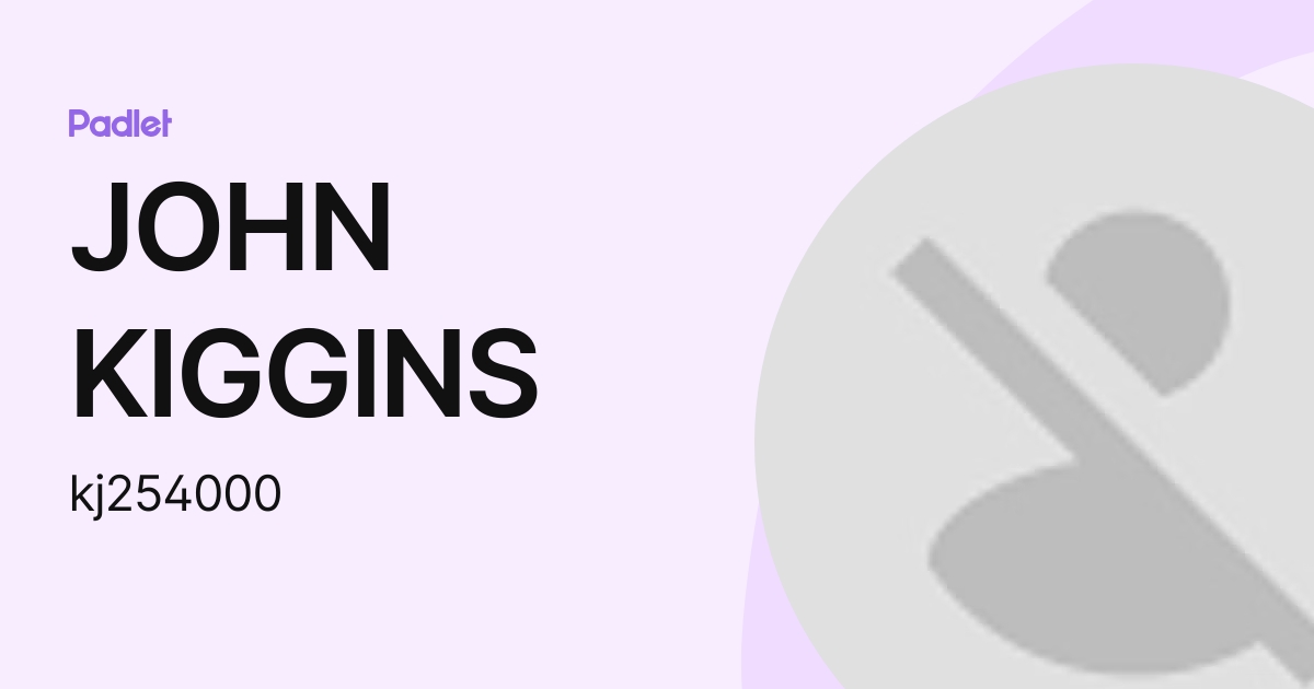 JOHN KIGGINS (kj254000) profile | Padlet