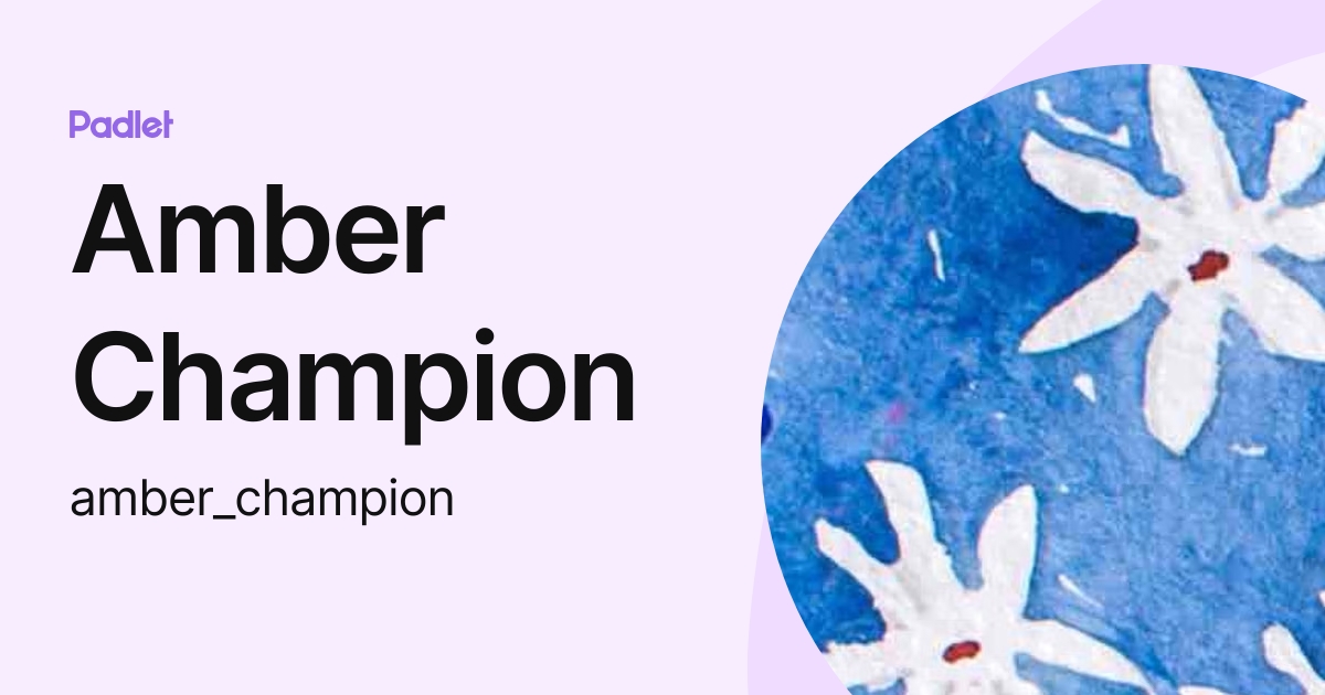 Amber Champion (amber_champion) profile | Padlet