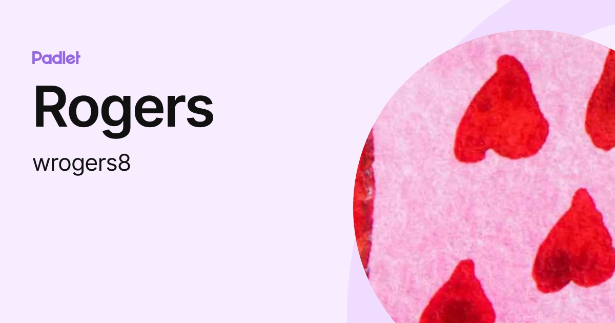 Rogers (wrogers8) profile | Padlet