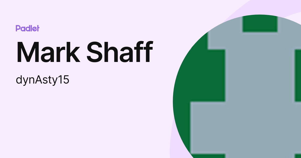 Mark Shaff (dynAsty15) profile | Padlet