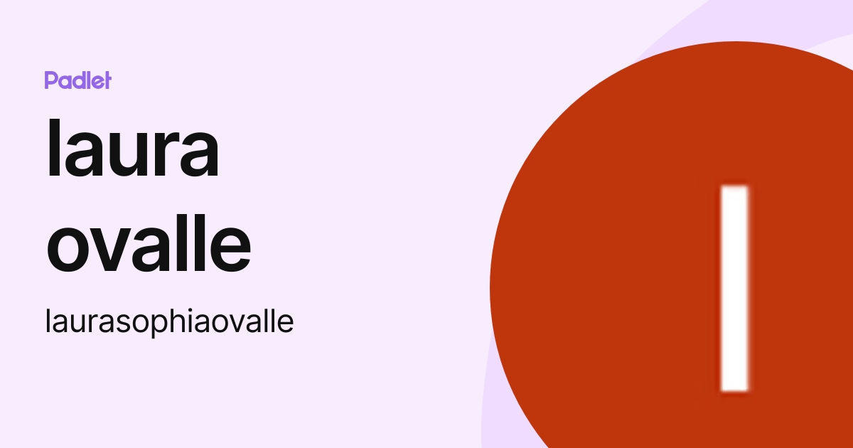 laura ovalle (laurasophiaovalle) profile | Padlet