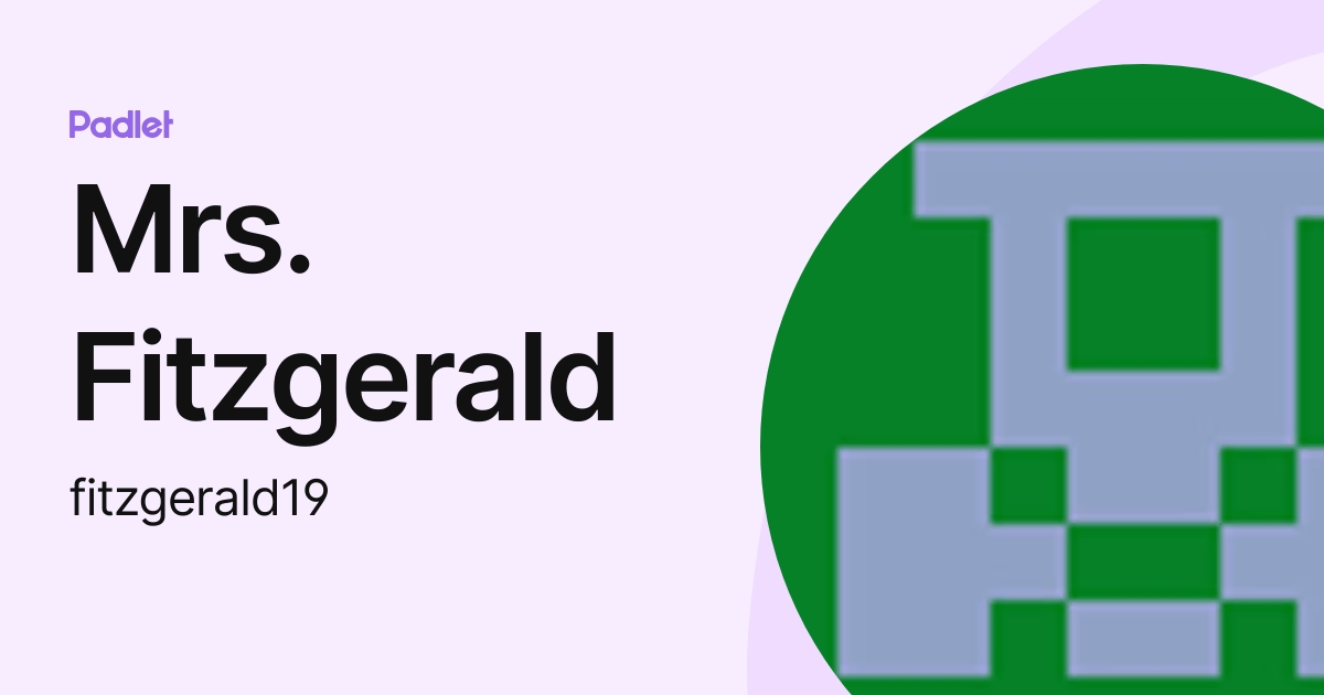 Mrs. Fitzgerald (fitzgerald19) profile | Padlet
