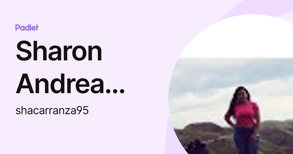 Sharon Andrea Carranza Fernandez (shacarranza95) profile | Padlet