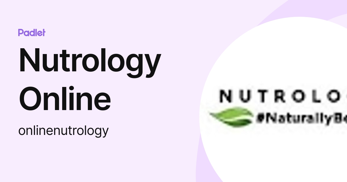 Nutrology Online (onlinenutrology) profile | Padlet