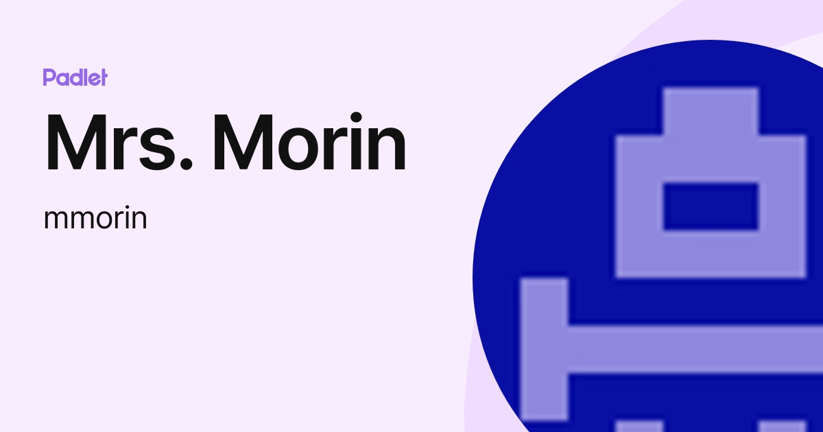 Mrs. Morin (mmorin) profile | Padlet