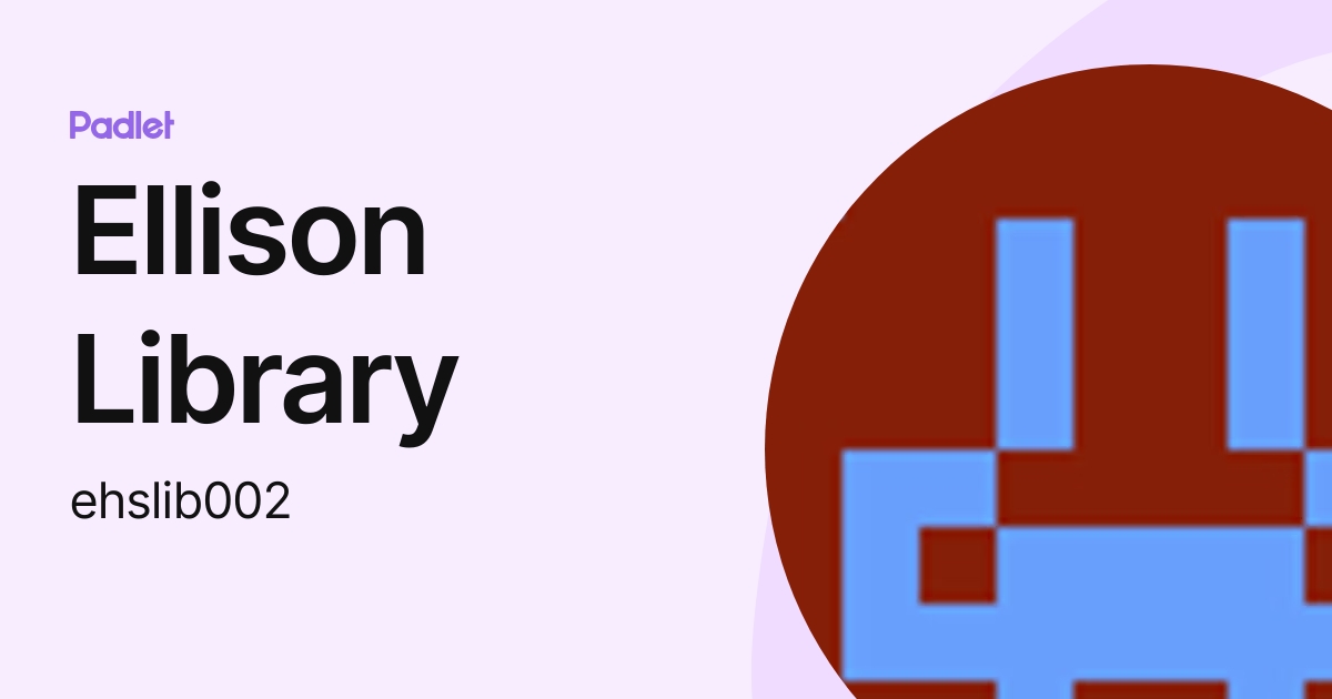 Ellison Library (ehslib002) profile | Padlet