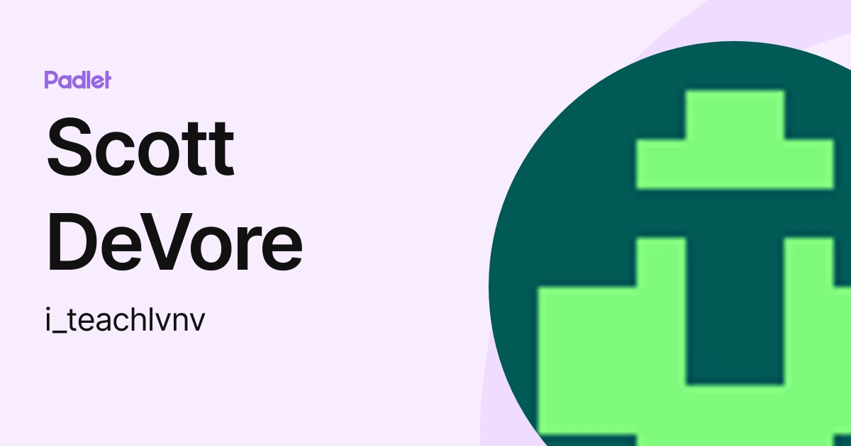 Scott DeVore (i_teachlvnv) profile | Padlet