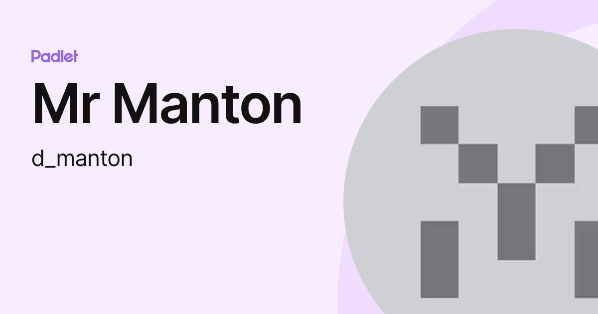 Mr Manton (d_manton) profile | Padlet