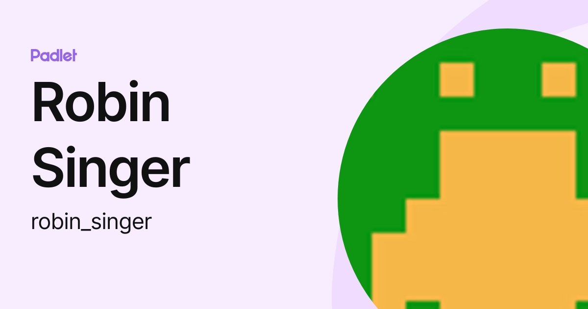 Robin Singer (robin_singer) profile | Padlet