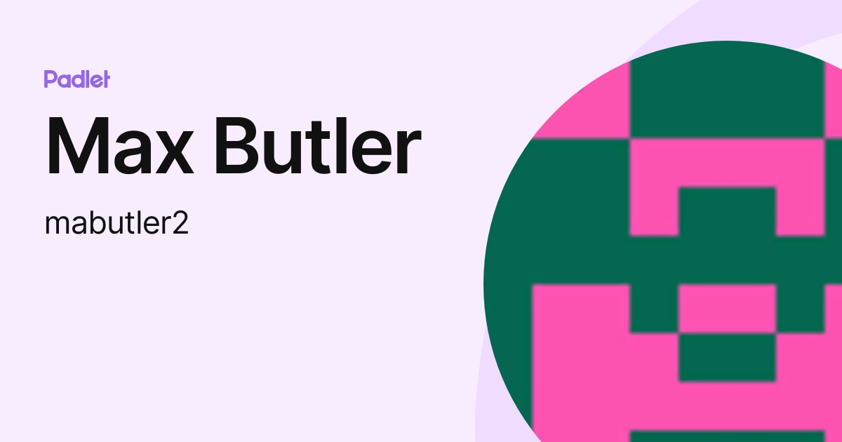 Max Butler (mabutler2) profile | Padlet
