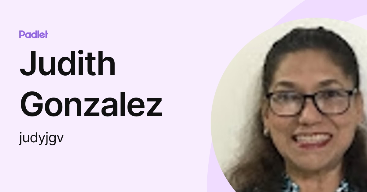 Judith Gonzalez (judyjgv) profile | Padlet