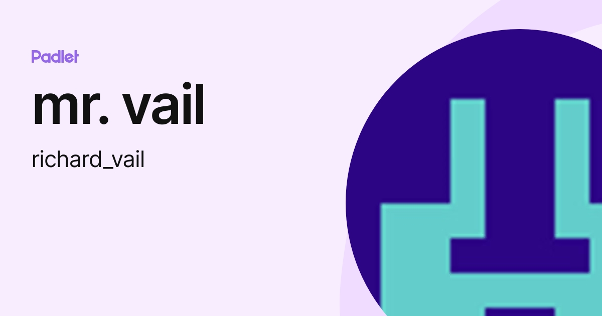 mr. vail (richard_vail) profile | Padlet