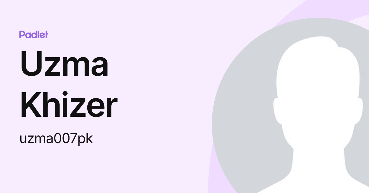 Uzma Khizer (uzma007pk) profile | Padlet