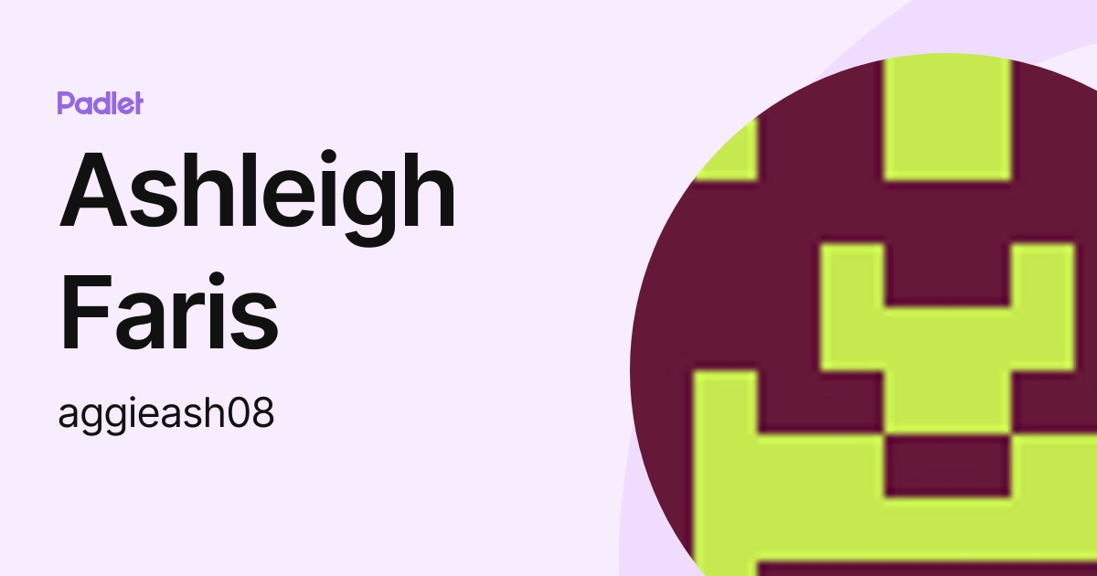 Ashleigh Faris (aggieash08) profile | Padlet