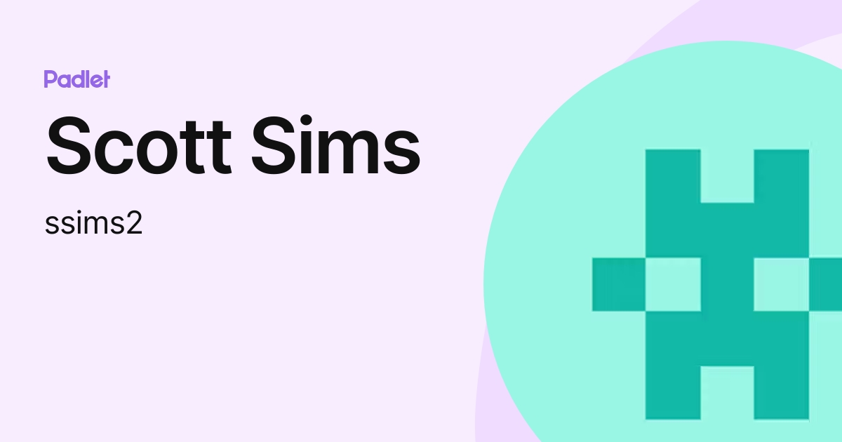 Scott Sims (ssims2) profile | Padlet