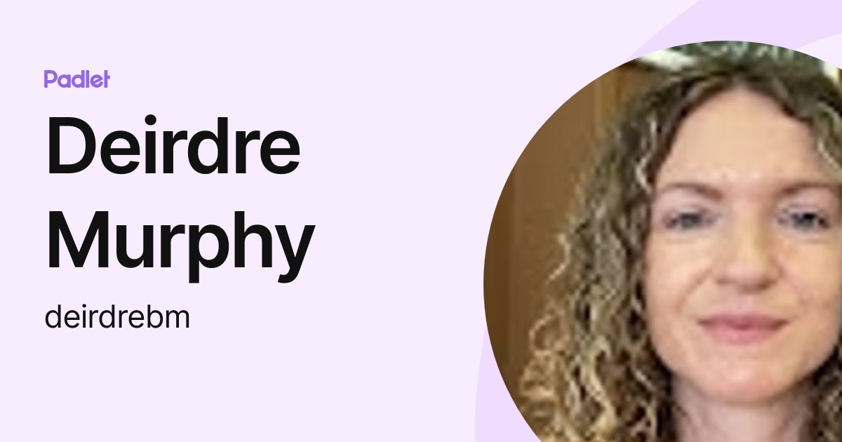 Deirdre Murphy (deirdrebm) profile | Padlet