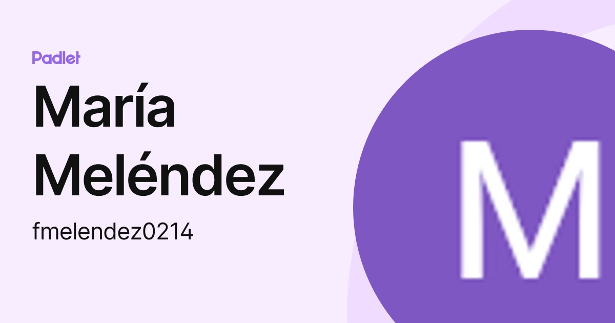 María Meléndez (fmelendez0214) profile | Padlet