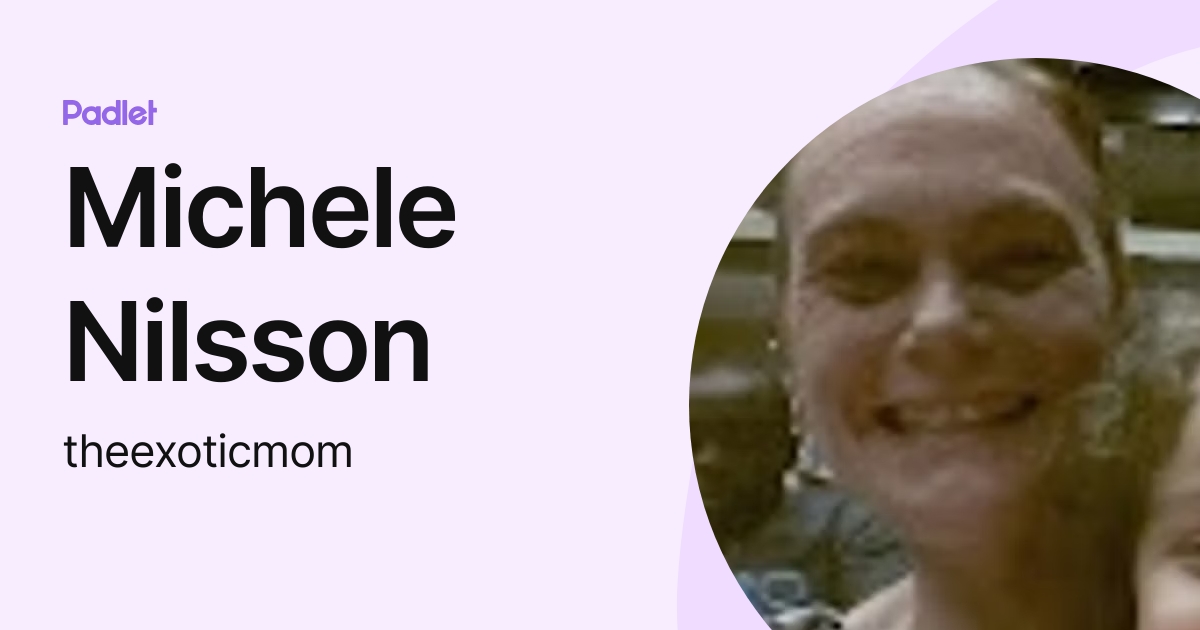 Michele Nilsson (theexoticmom) profile | Padlet