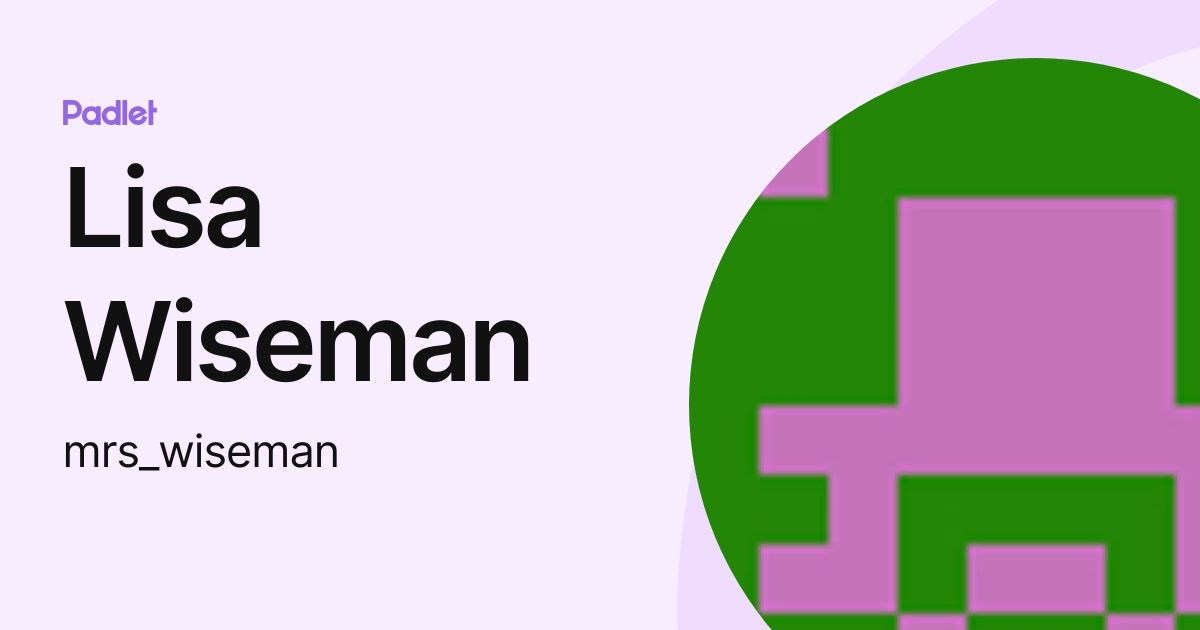 Lisa Wiseman (mrs_wiseman) profile | Padlet