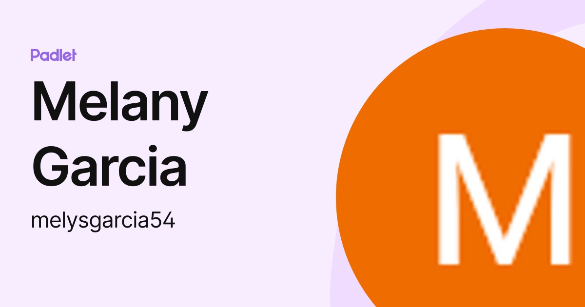 Melany Garcia (melysgarcia54) profile | Padlet