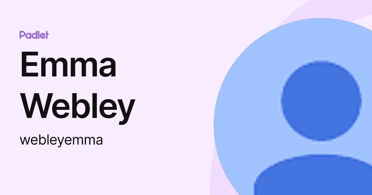 Emma Webley (webleyemma) perfil | Padlet