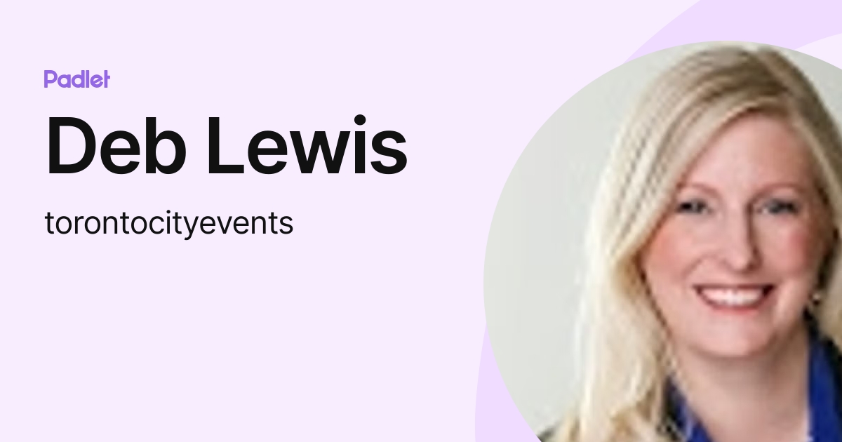 Deb Lewis (torontocityevents) profile | Padlet