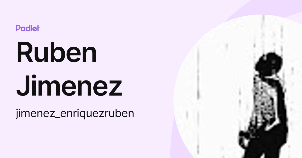 Ruben Jimenez (jimenez_enriquezruben) profile | Padlet