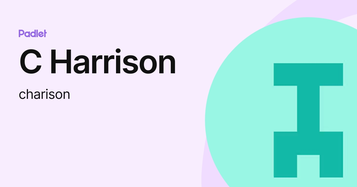 C Harrison (charison) profile | Padlet