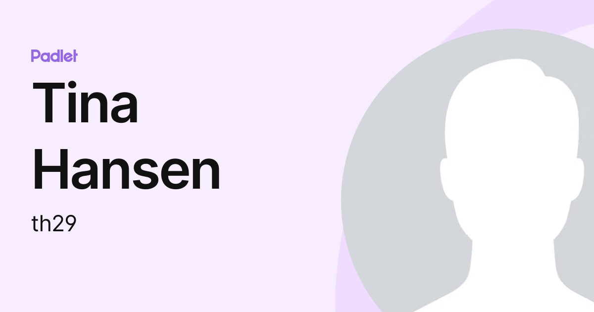 Tina Hansen (th29) profile | Padlet