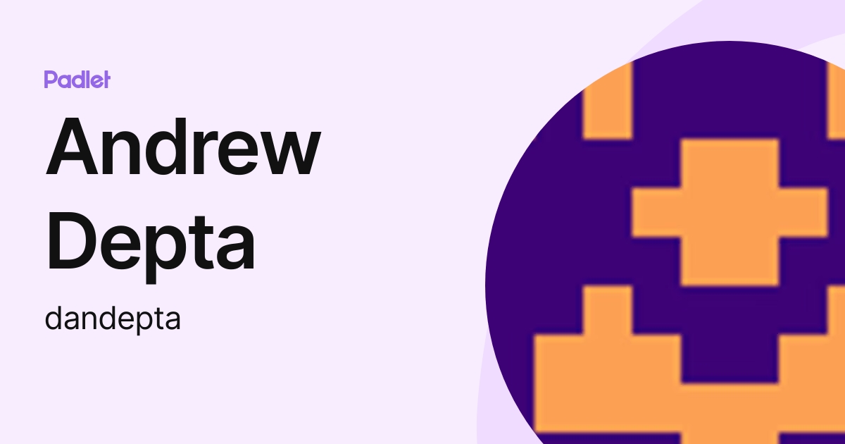 Andrew Depta (dandepta) profile | Padlet