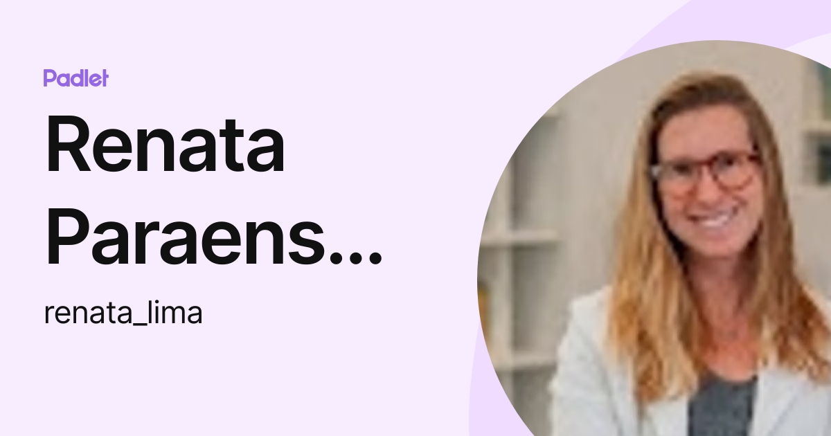 Renata Paraense Vianna de Lima (renata_lima) profile | Padlet