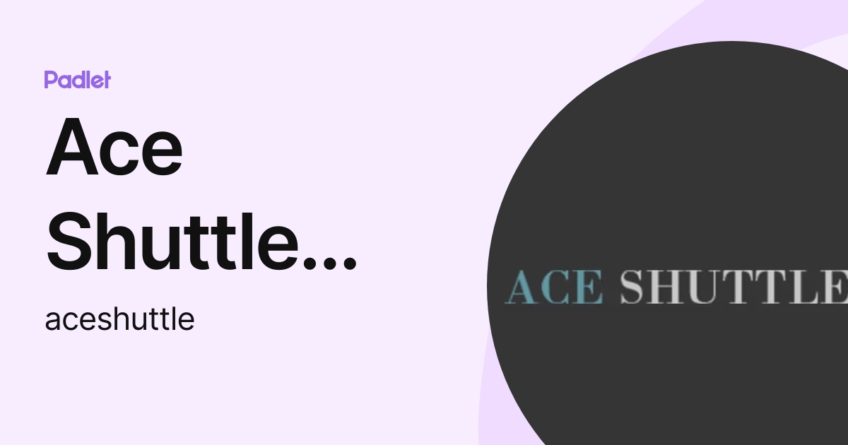 Ace Shuttle LLC (aceshuttle) profile | Padlet