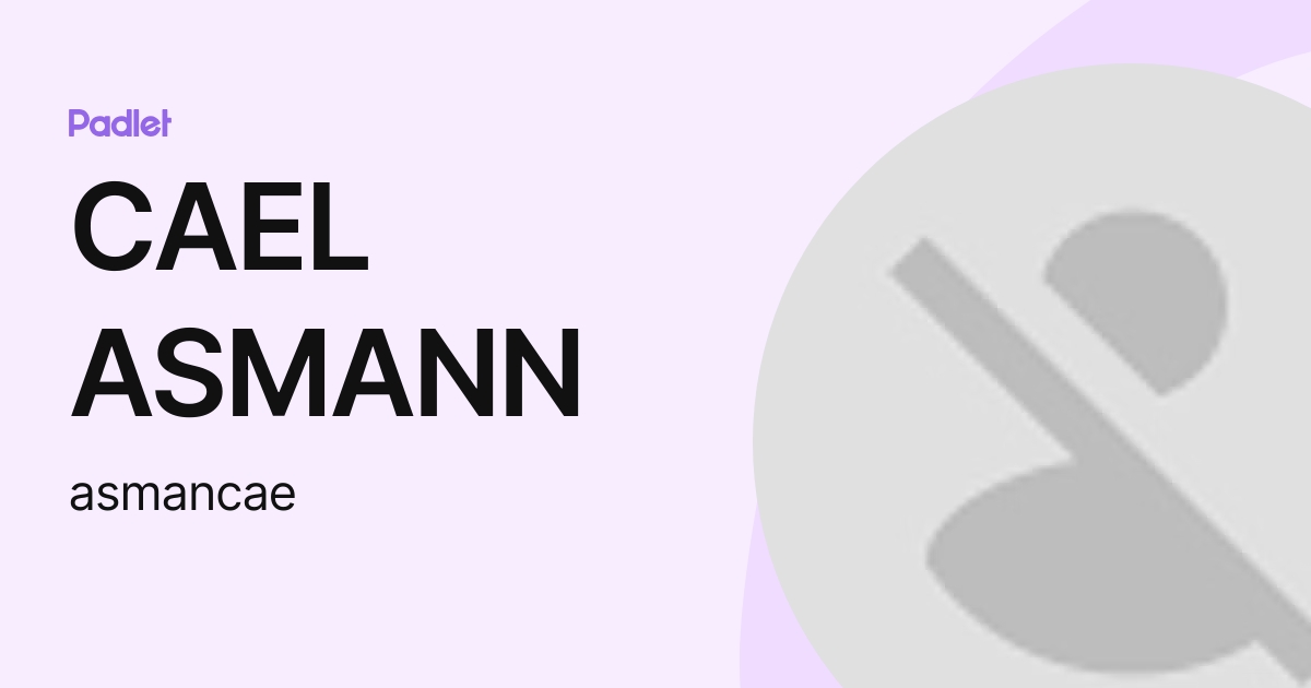CAEL ASMANN (asmancae) profile | Padlet