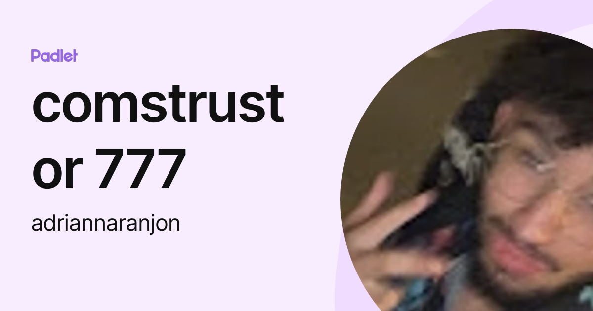 comstrustor 777 (adriannaranjon) profile | Padlet